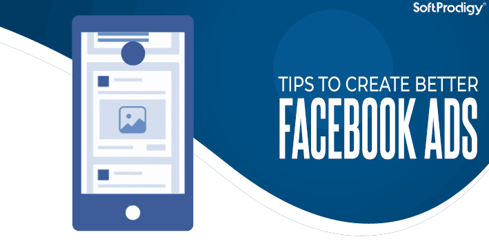 How to Create More Engaging Facebook Ads? - SoftProdigy