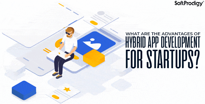 What Makes Hybrid App Development a Reliable Solution For Startups ...